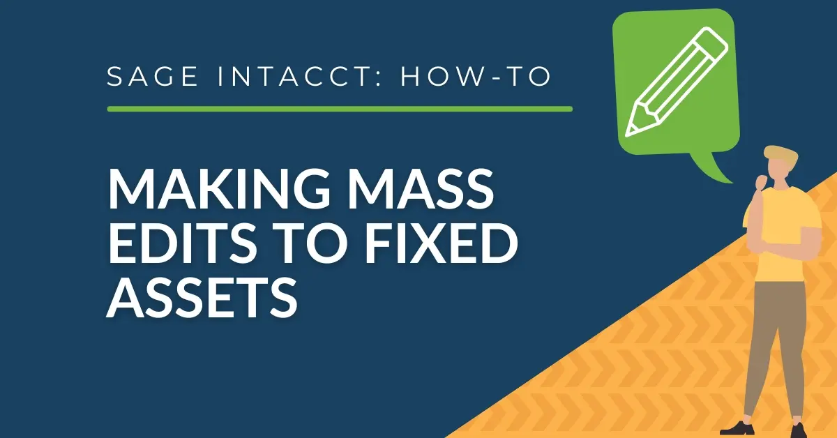 How to Make Mass Changes to Fixed Assets in Sage Intacct